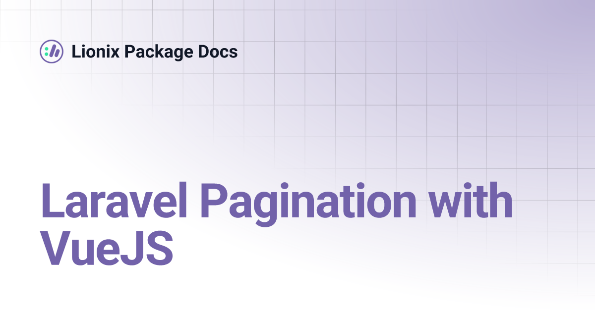 Laravel Pagination with VueJS | Lionix Package Docs